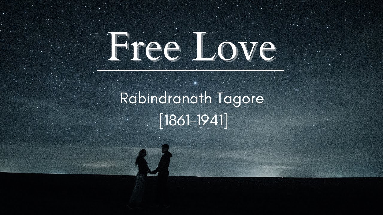 Free Love | Rabindranath Tagore | Gitanjali Poem No. 32 | Famous Poems ...