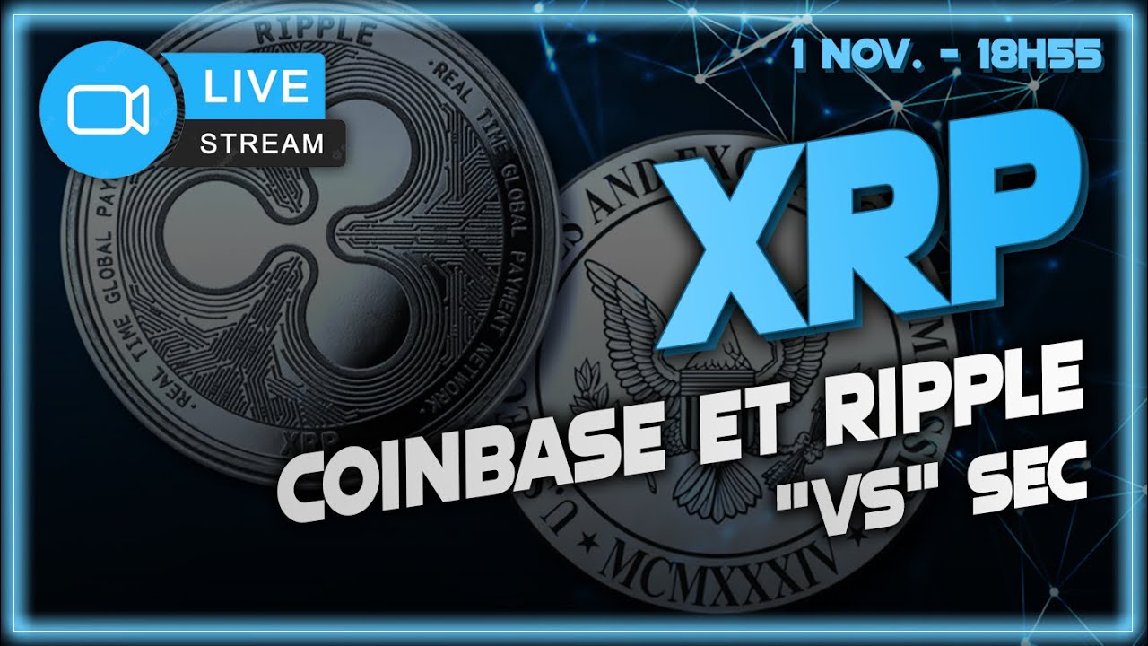 🔥 XRP : Ripple & Coinbase "VS" SEC... Ca va saigner dans la crypto monnaie... live 🔥 - YouTube