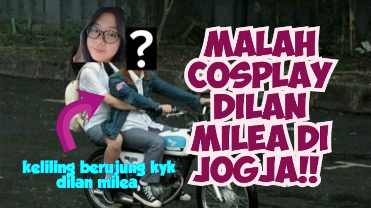 COSPLAY DILAN MILEA DI JOGJA!!! HAHAHA SERU - YouTube