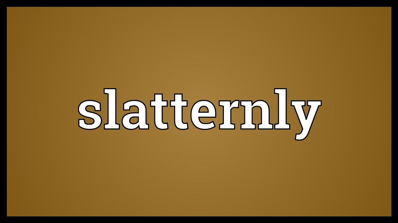 Slatternly Meaning - YouTube