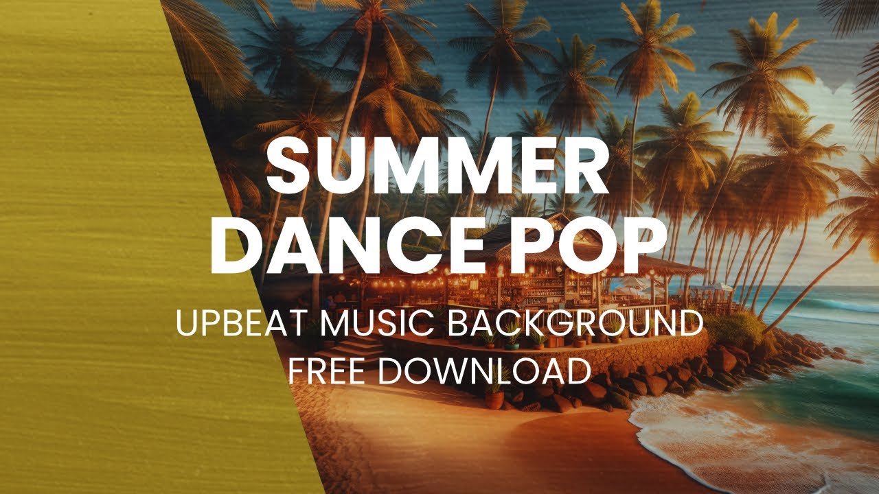 Summer Dance Pop | UPBEAT BACKGROUND MUSIC ROYALTY FREE - YouTube