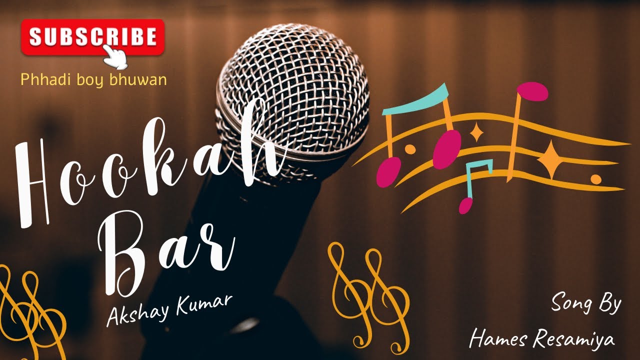 Hookah Bar || New song video || Akshay kumar || Hindi song video ...