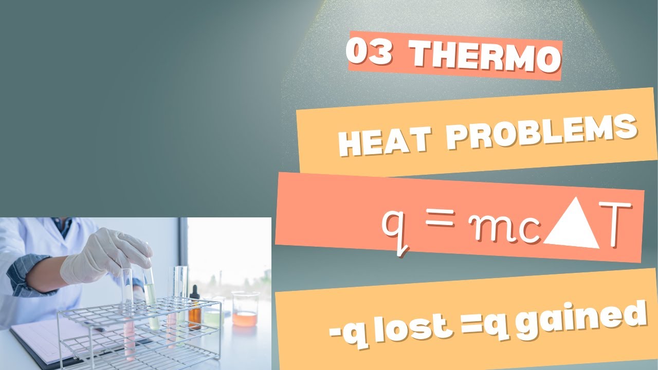 03 Thermochemistry gr 12 heat problems - YouTube