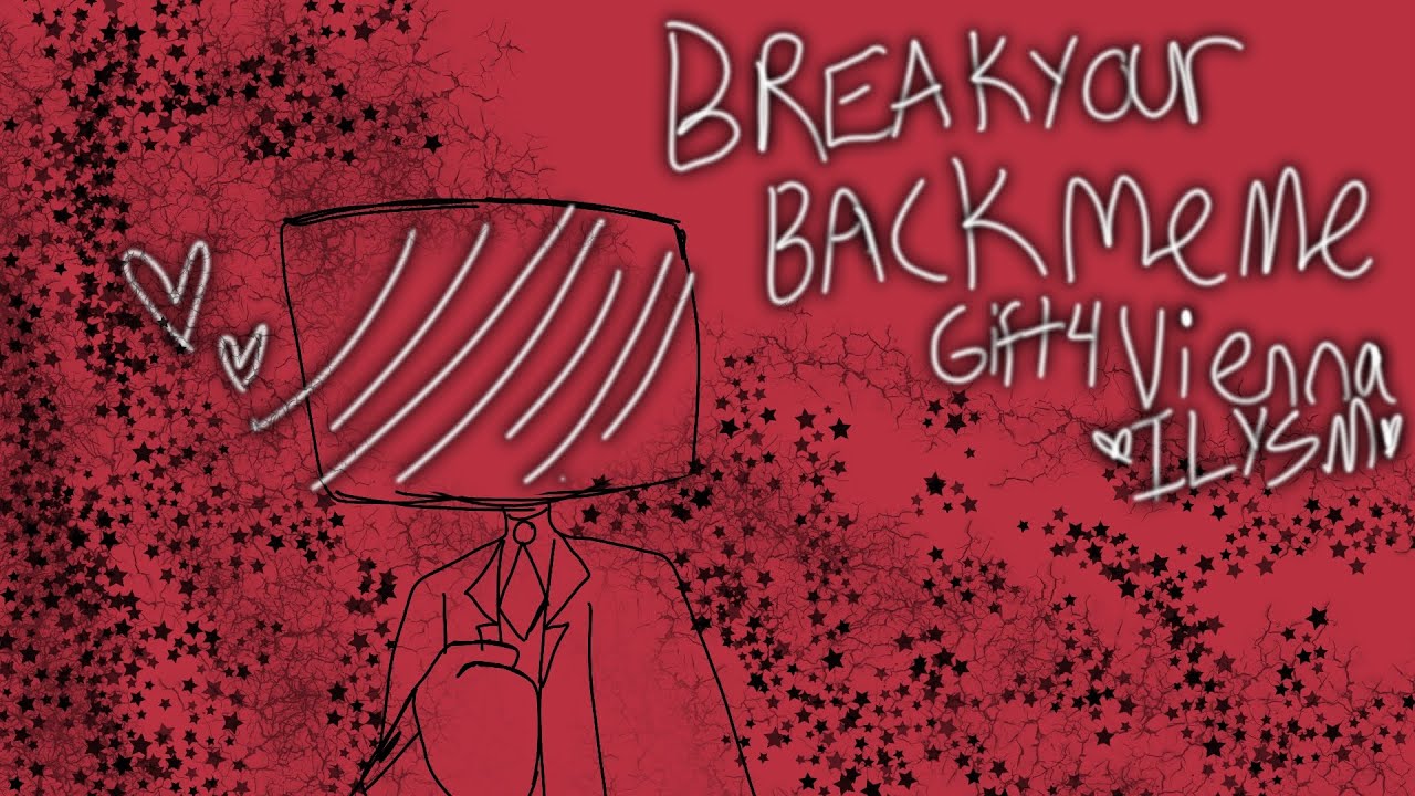 break your back meme//gift - YouTube