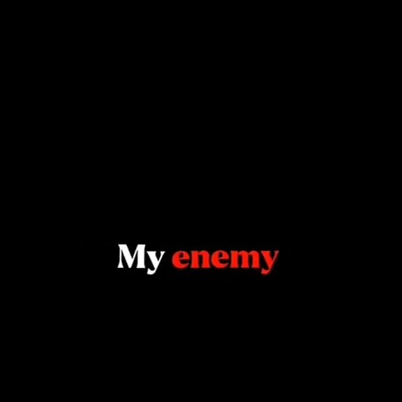 u are my enemy : Do you have enemies? : I hope you have no enemies ...