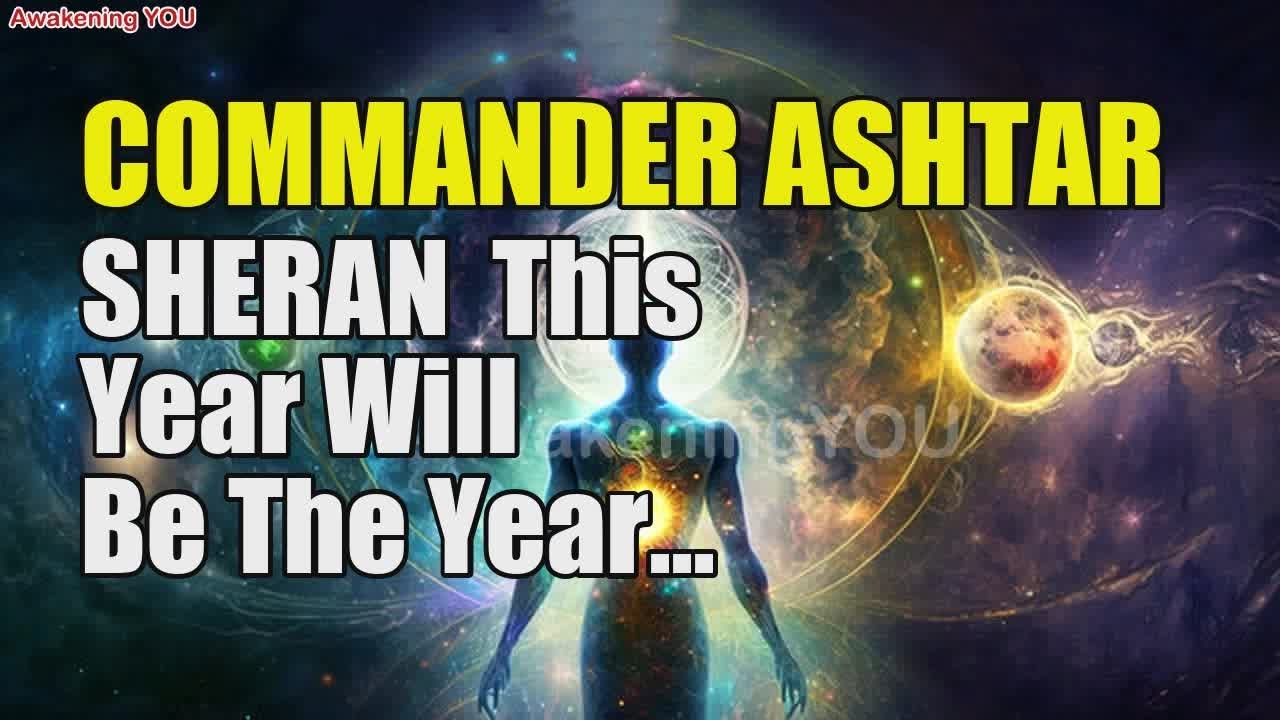 COMMANDER ASHTAR SHERAN ~ This Year Will Be The Year Of All Changes ...