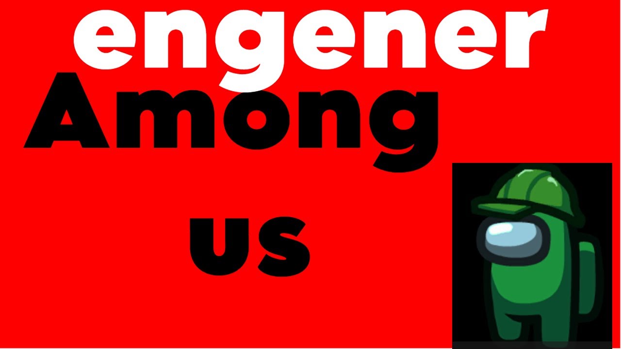 Playing as Engineer in in Among Us! - YouTube
