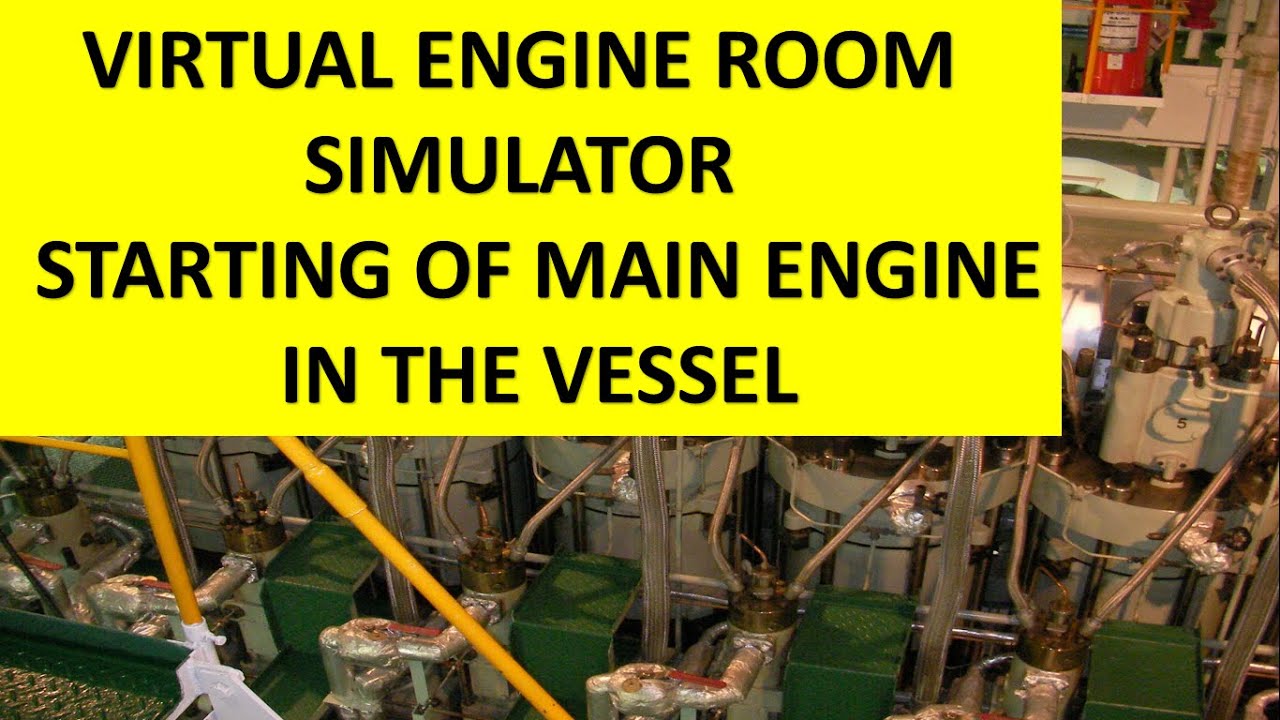 Virtual Engine Room Simulator Starting of Main Engine in the vessel ...