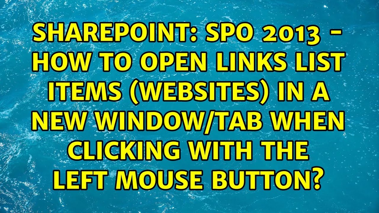 SPO 2013 - How to open Links List items (websites) in a new window/tab ...