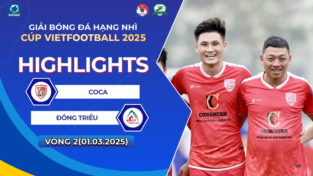 HIGHLIGHT | COCA - ĐÔNG TRIỀU | CHIẾN THẮNG giòn giã, Coca bay cao ...
