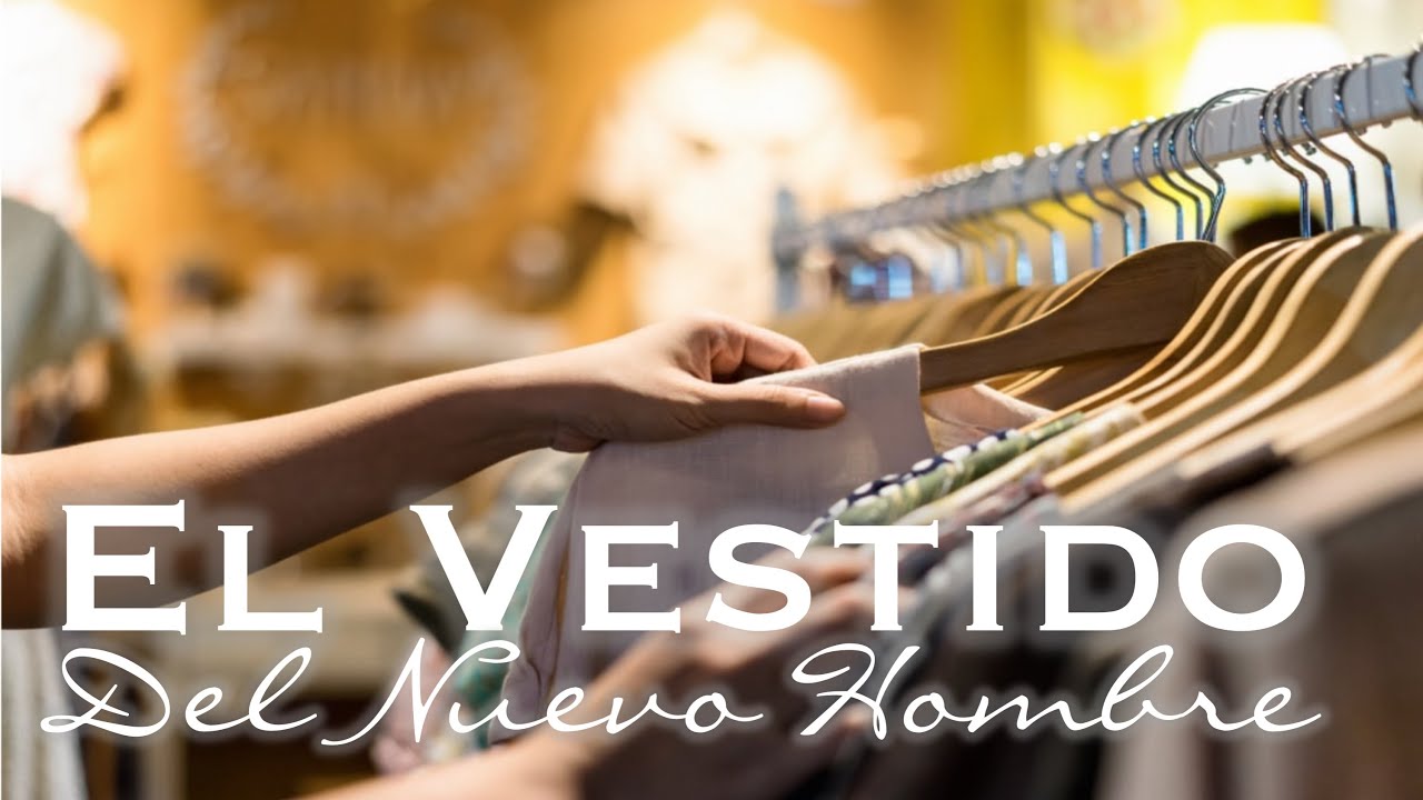 El Vestido del Nuevo Hombre Colosenses 20 - YouTube