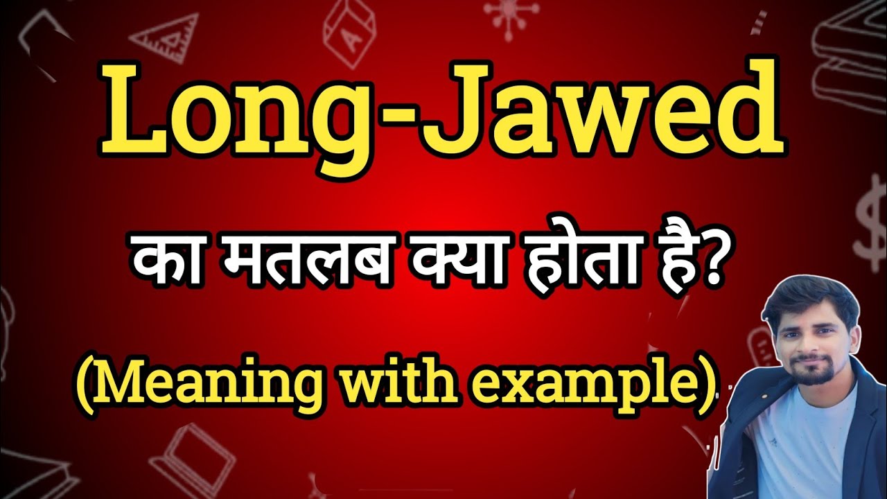 Long jawed Meaning in Hindi | Long jawed Ka Matlab kya Hota| English to ...
