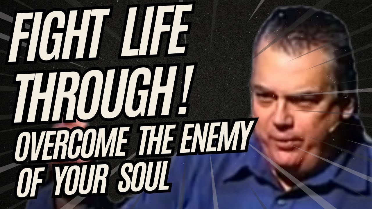 Fight Life Through - Overcome the Enemy of Your Soul - YouTube