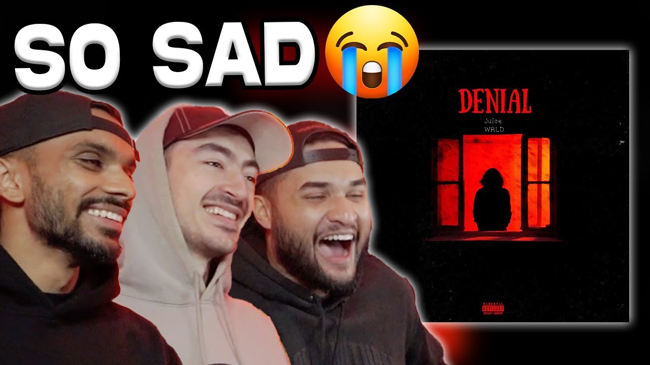 DENIAL IS SAD SAD - JUICE WRLD - DENIAL REACTION - YouTube