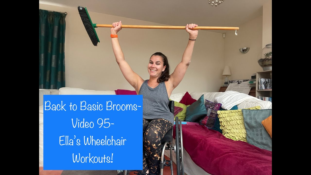 Back to Basic Brooms- Video 95- Ella's Wheelchair Workouts! - YouTube