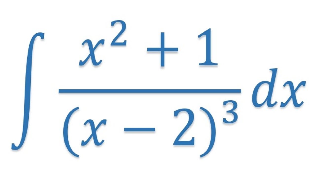 INTEGRAL x^2+1/(x-2)^3 - YouTube