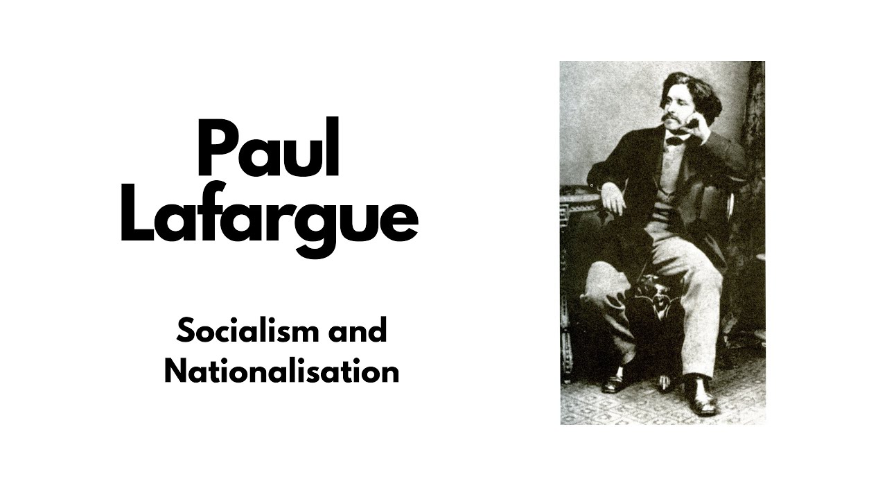 Paul Lafargue - Socialism and Nationalisation, 1882 - YouTube