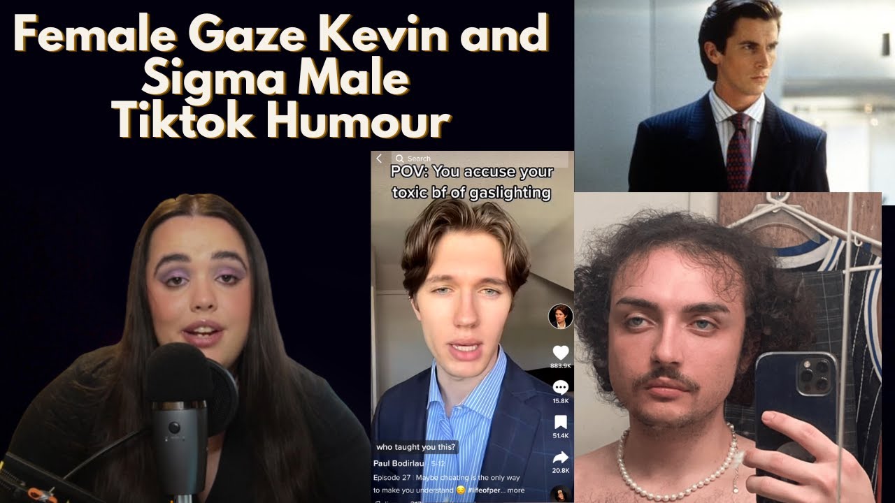 Female Gaze Kevin and Sigma Male Tiktok Humour - YouTube