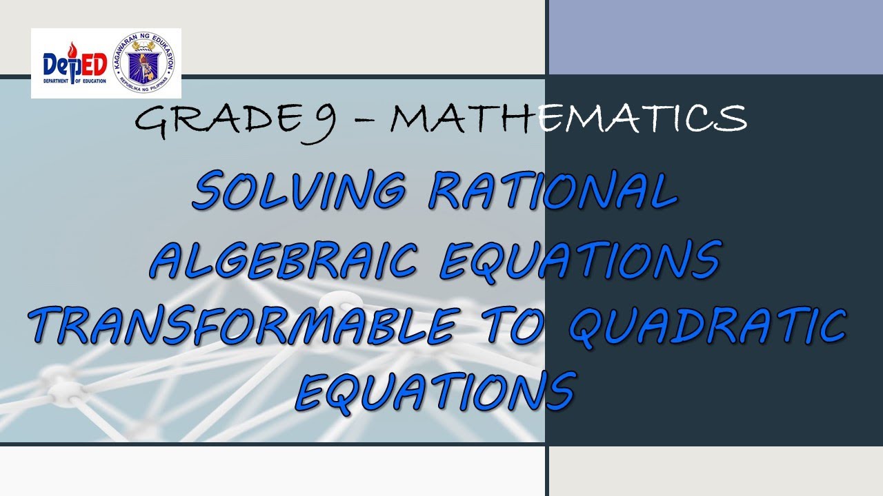 Solving Quadratic Equations and Rational Algebraic Expressions (Grade 9 ...