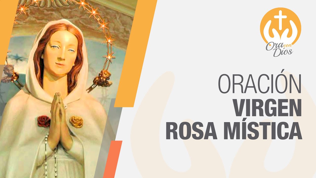 Oración a la Virgen Rosa Mística 🙏 Ora Con Dios - YouTube