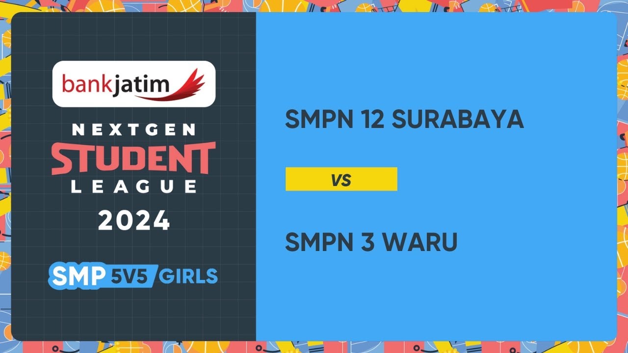BANK JATIM NEXTGEN STUDENT LEAGUE 2024 | PUTRI | SMPN 12 SURABAYA VS ...