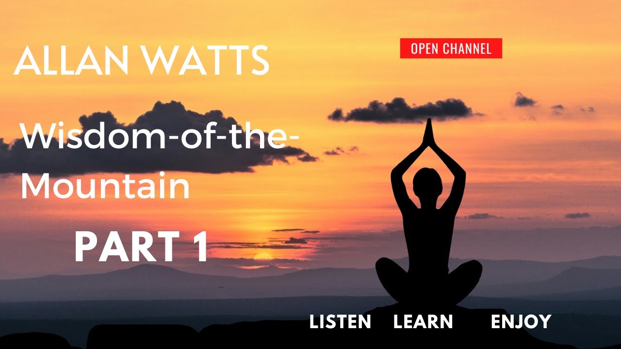 Wisdom of the Mountain Part 1 Allan Watts - YouTube