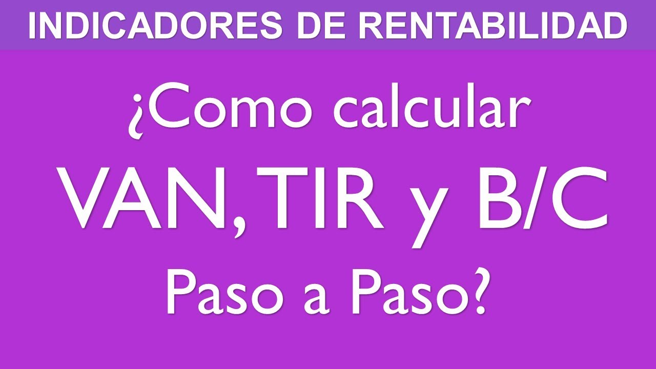 📈Calculo de VAN, TIR y B/C paso a paso - Cálculo manual de un Proyecto ...