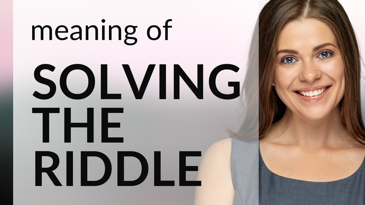 Unraveling the Mystery: Understanding "Solving the Riddle" - YouTube
