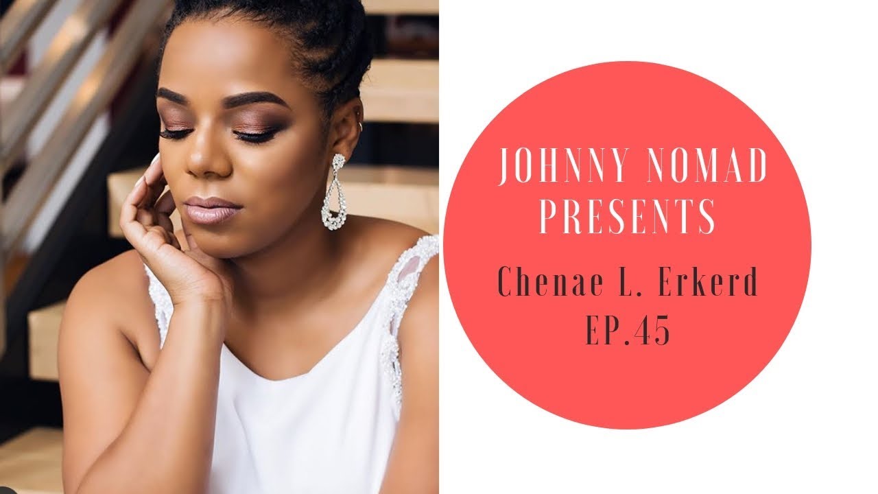 EP.45 - Chenae L. Erkerd - YouTube