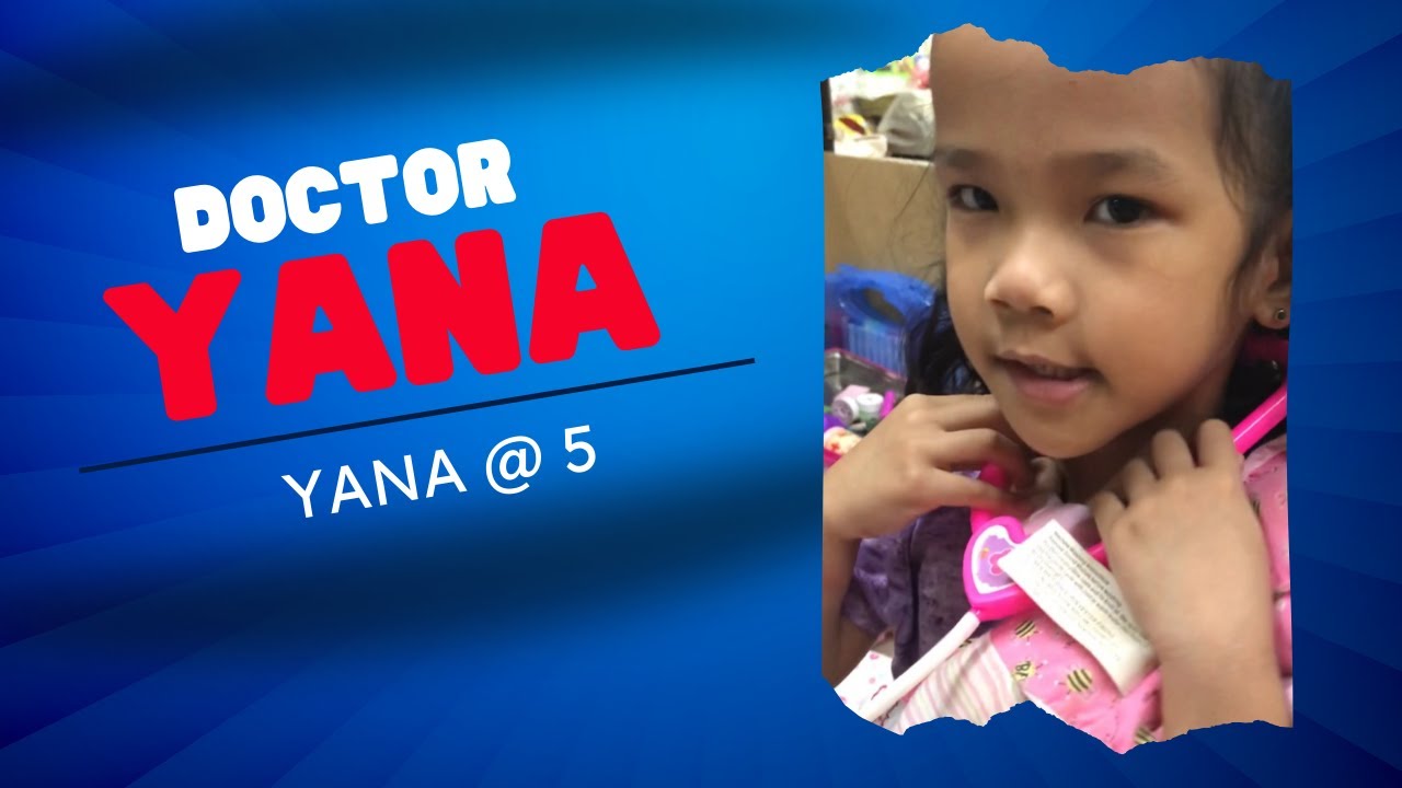 DOCTOR YANA | Yana @ 5 - YouTube