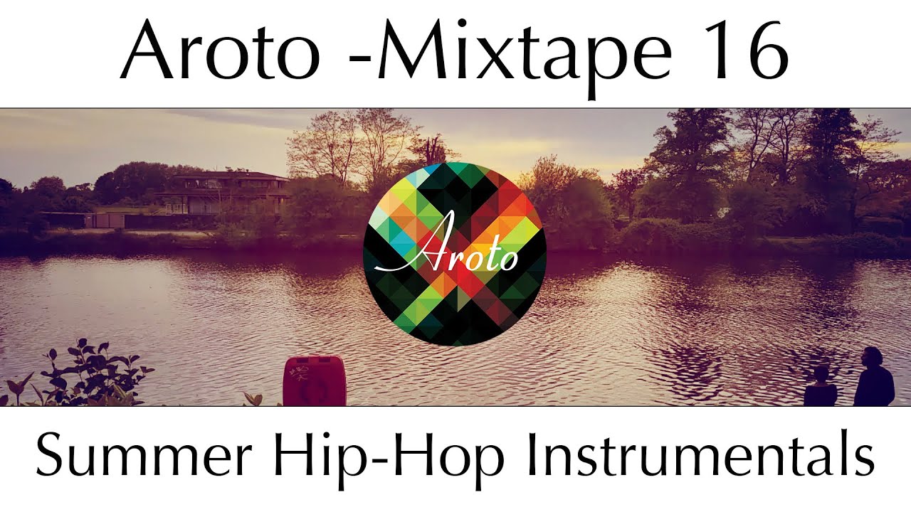 Summer Hip-Hop Instrumentals - Mixtape 16 - Aroto ♪ - YouTube