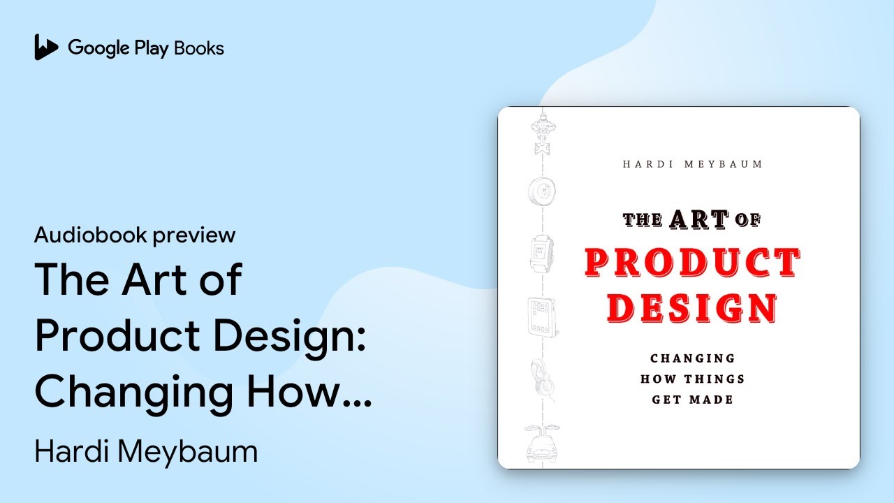 The Art of Product Design: Changing How Things… by Hardi Meybaum ...