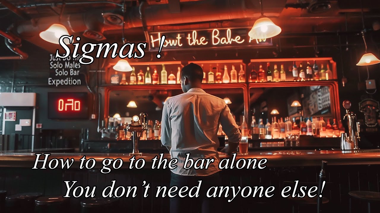 How to go to the bar alone Just do this Sigma Males Solo Bar Expedition ...