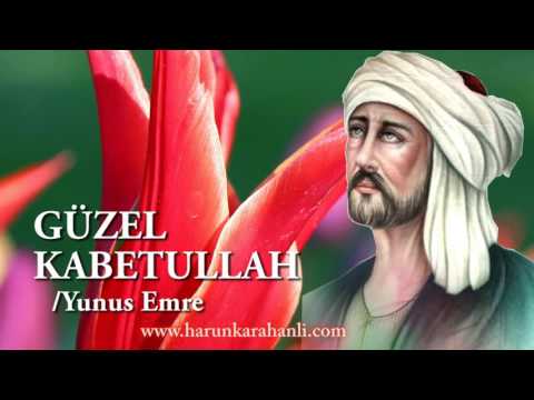 Güzel Kabetullah Sana -  Yunus Emre