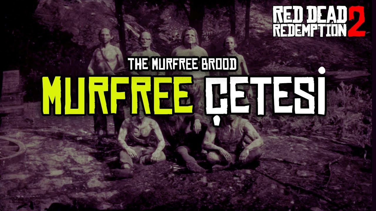 RDR 2'DE MURFREE ÇETESİ | THE MURFREE BROOD | RED DEAD REDEMPTİON 2 ...