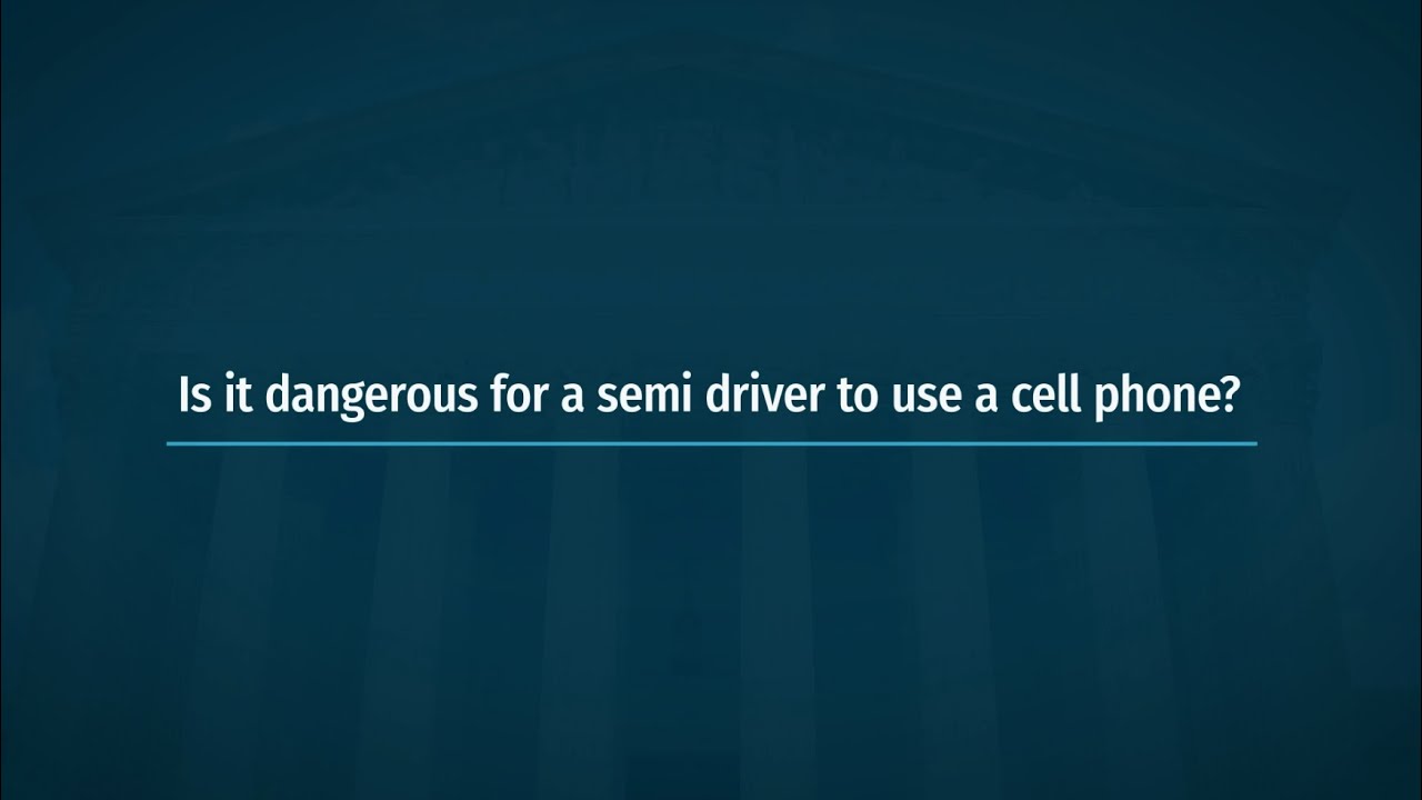 Is It Dangerous for a Semi Driver to Use a Cell Phone? - YouTube
