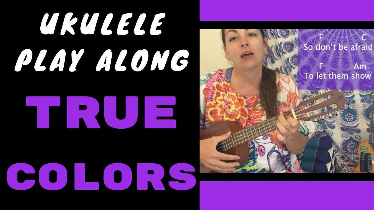TRUE COLORS Ukulele Tutorial PLAY ALONG - PDF w/ Intro Tab Available ...