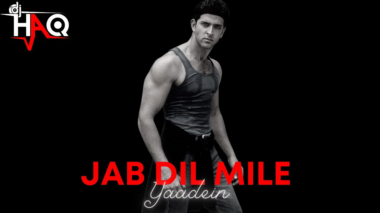 Jab Dil Mile VIDEO | Yaadein | DJ Haq | Hrithik Roshan | Kareena Kapoor ...