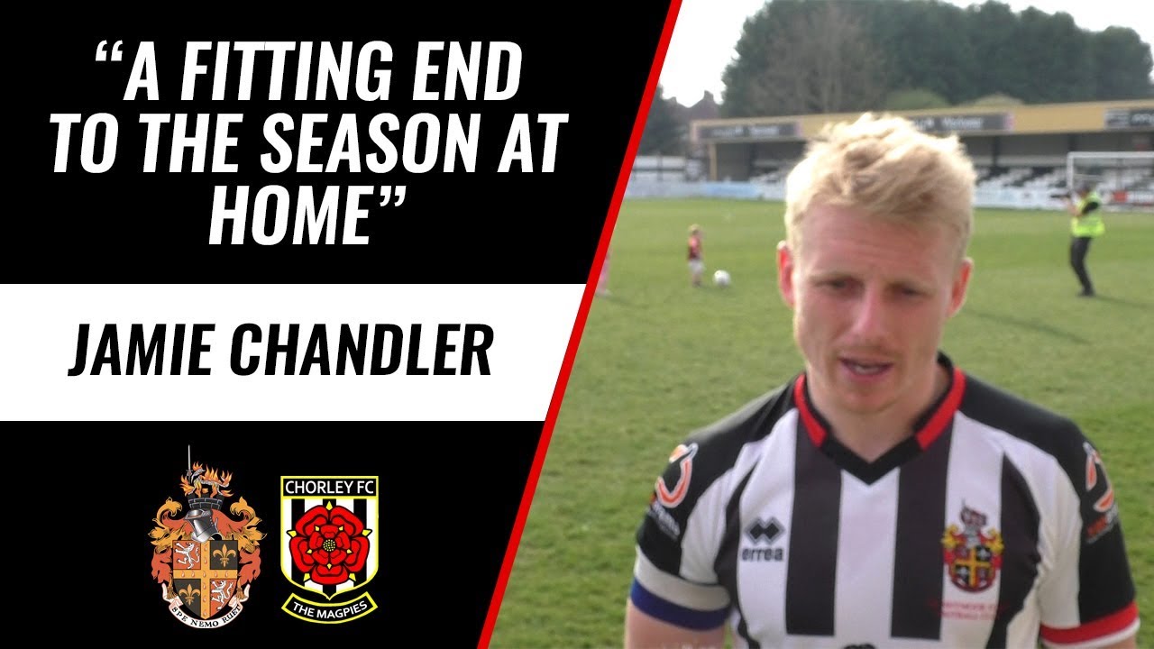 JAMIE CHANDLER | "A fitting end to the season at home" | Chorley ...