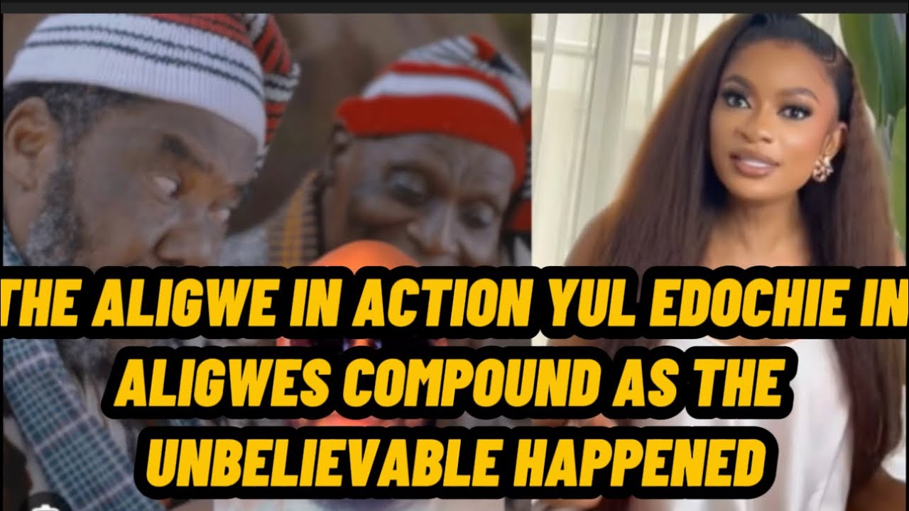 THE ALIGWE IN ACTION YUL EDOCHIE IN ALIGWES COMPOUND AS THE ...
