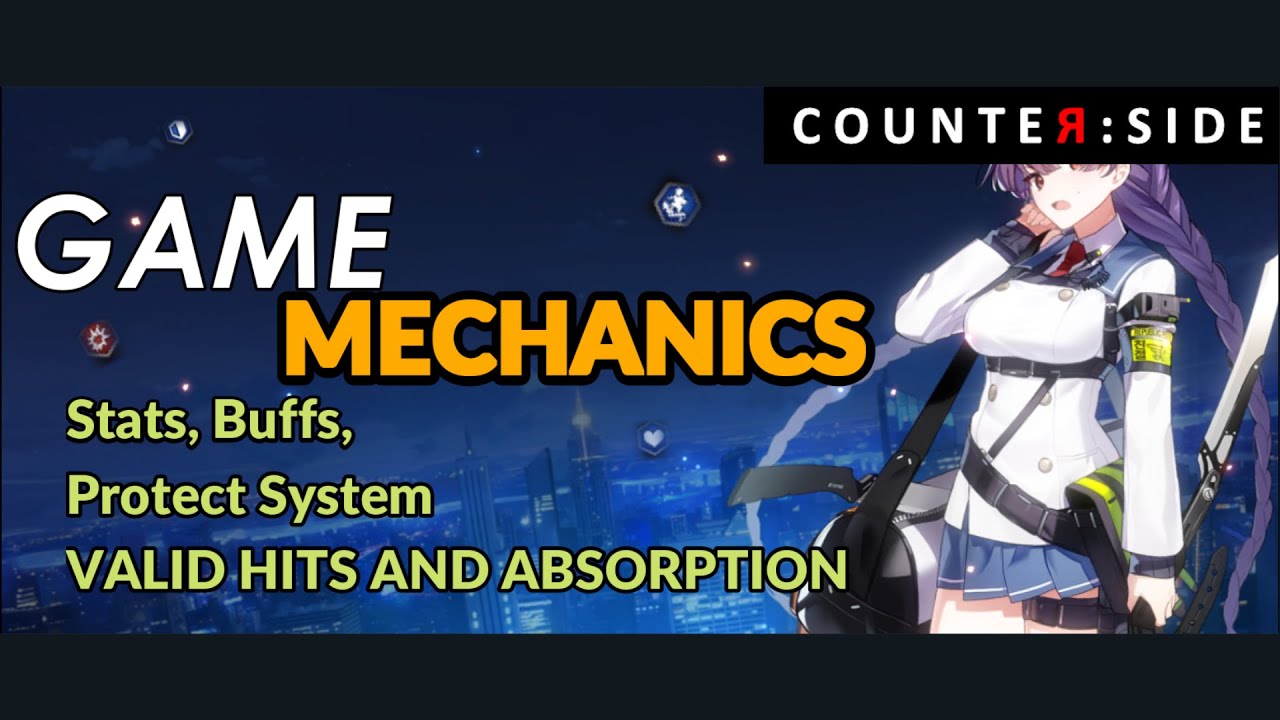 [Counter:side SEA] Game Mechanics - Stats, Buffs, Protect System, Valid ...