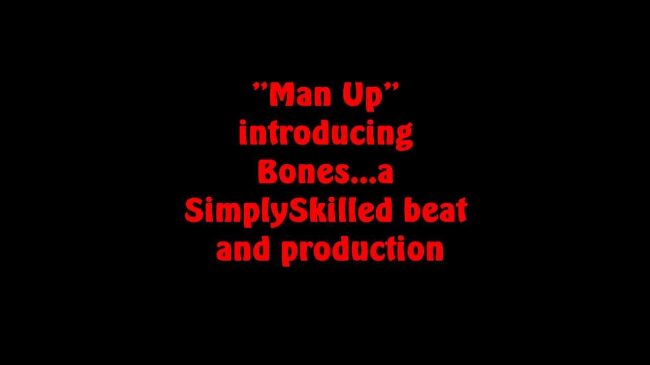 "Man Up" Introducing Bones...A SimplySkilled Beat and Production. - YouTube