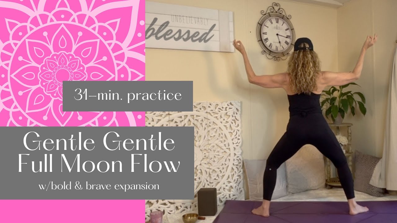 Gentle Gentle Full Moon Flow | Soothing Movement + a Courageous Edge 🌺 ...