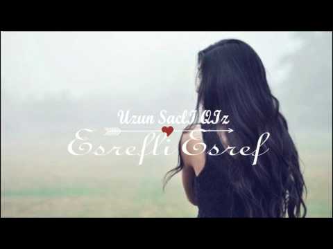 Əşrəfli Əşrəf -Uzun Saçlı Qız (Şeir)