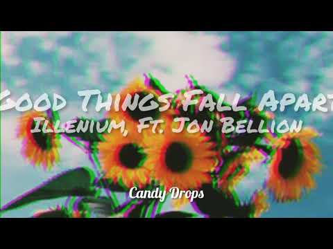Illenium - Good Things Fall Apart (Lyrics) Ft. Jon Bellion || Candy ...