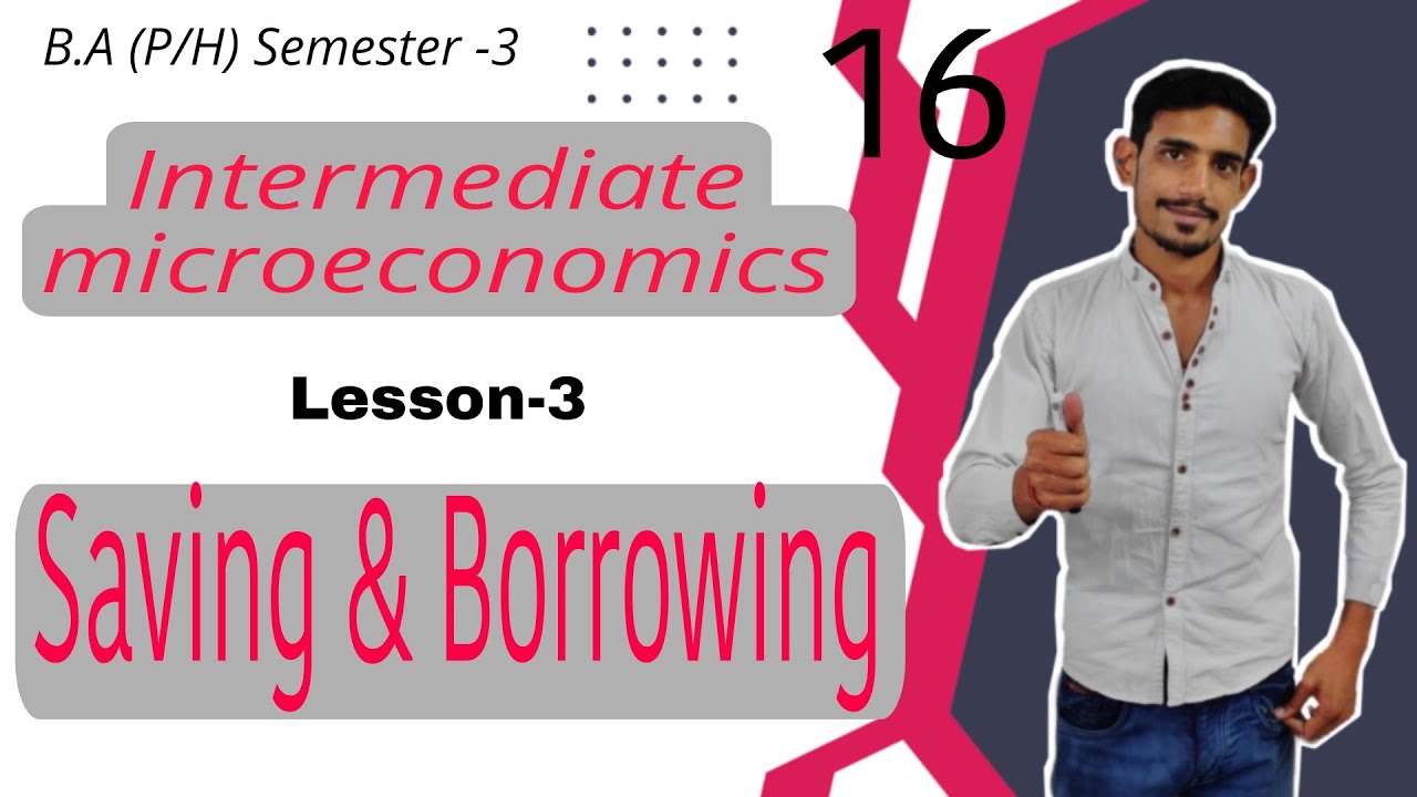 #16 Saving & Borrowing | Intermediate microeconomics | Lesson-3 | Applications of demand ...
