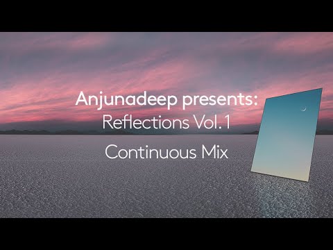 Anjunadeep presents: Reflections Vol. 1 (Official Continuous Mix) - YouTube