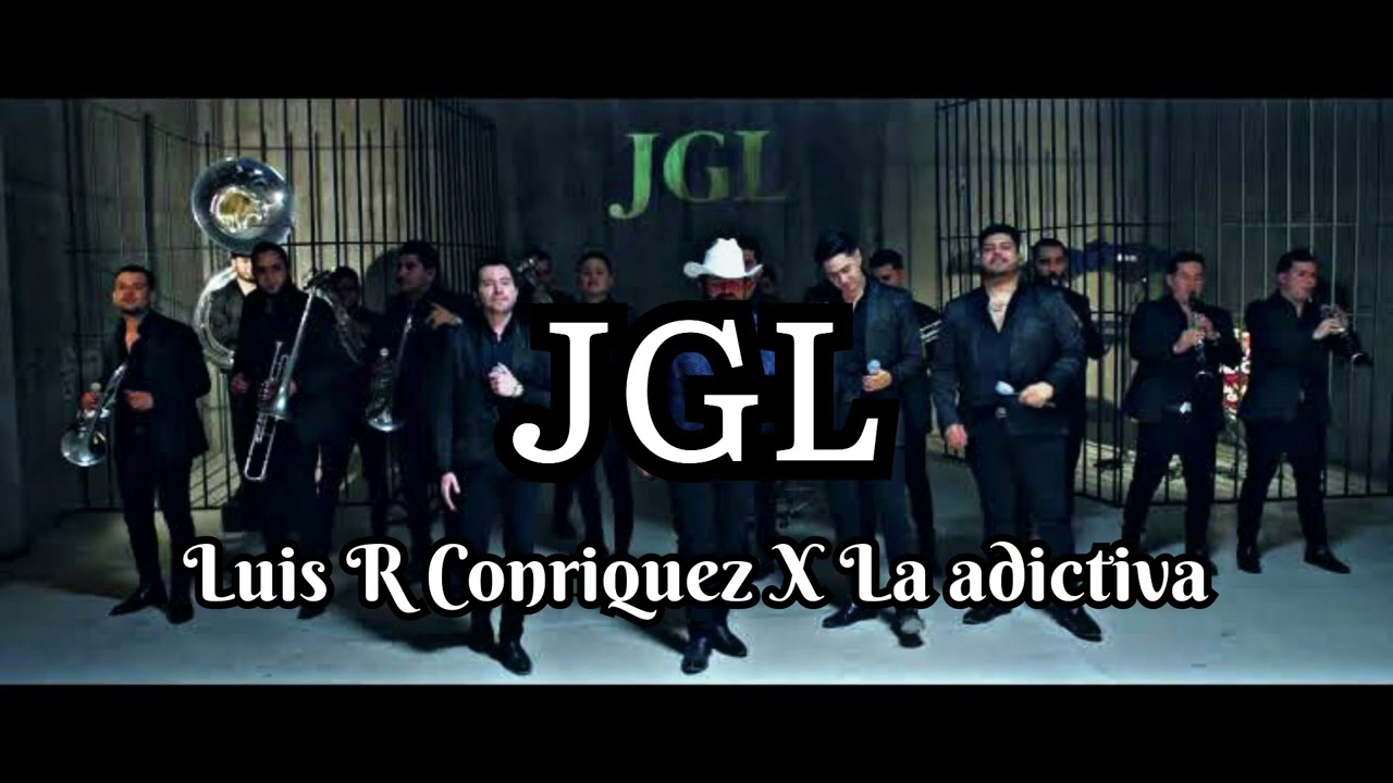 JGL - Luis R Conriquez x La Adictiva - YouTube