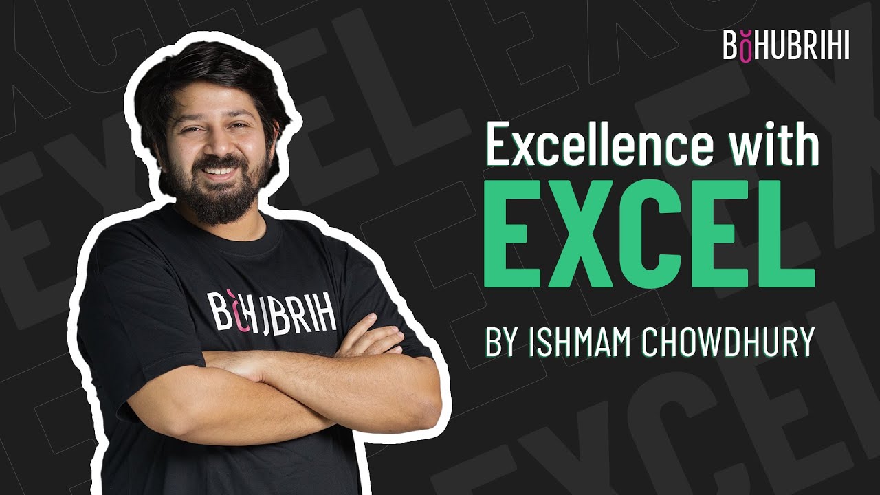 Excellence with Excel by Ishmam Chowdhury | Bohubrihi - YouTube