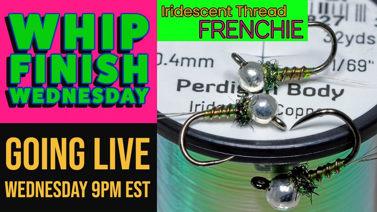 How To Fly Tying: Iridescent Thread Frenchie --Live on Whip Finish ...
